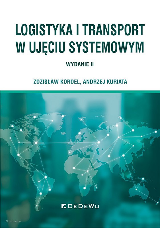 Logistyka i transport w ujęciu systemowym (wyd. II) > Wydawnictwo Cedewu - Księgarnia CeDeWu.pl